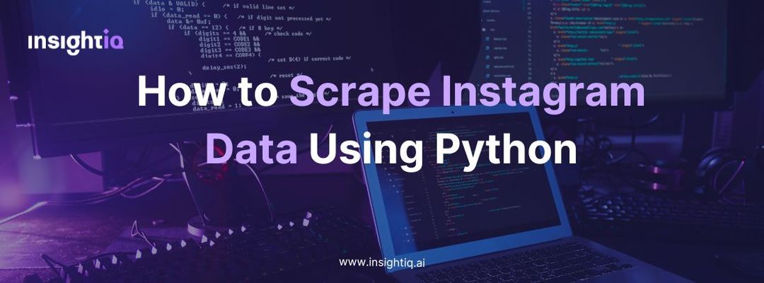 How to Scrape Instagram Data Using Python: A Step-by-Step Guide | insightIQ